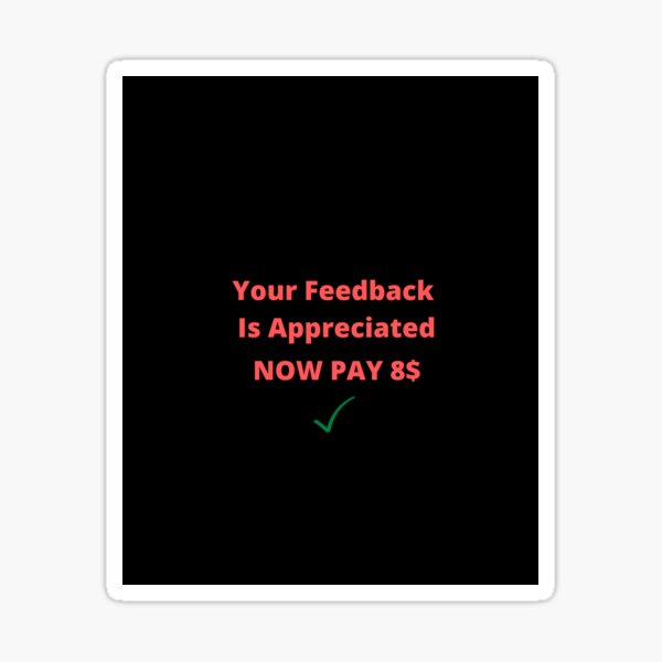 "Your Feedback Is Appreciated" Sticker for Sale by Reality2435 | Redbubble