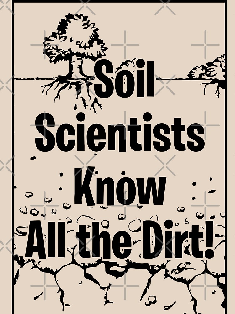 "Pedologist, Soil Scientists Know All the Dirt!" T-shirt for Sale by ...