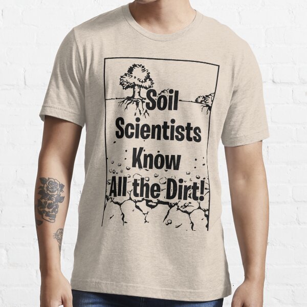 "Pedologist, Soil Scientists Know All the Dirt!" T-shirt for Sale by ...