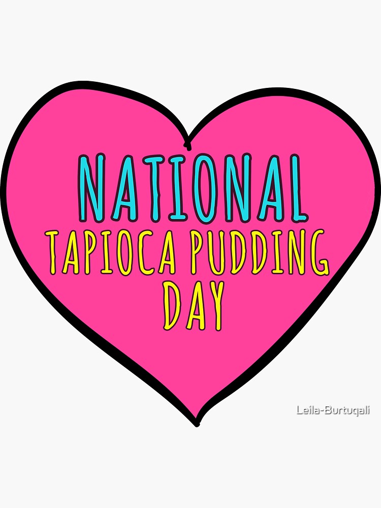 "National Tapioca Pudding Day" Sticker for Sale by Leila-Burtuqali ...