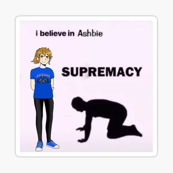 ""I believe in Ashbie SUPREMACY"" Sticker for Sale by AspieApustaja ...