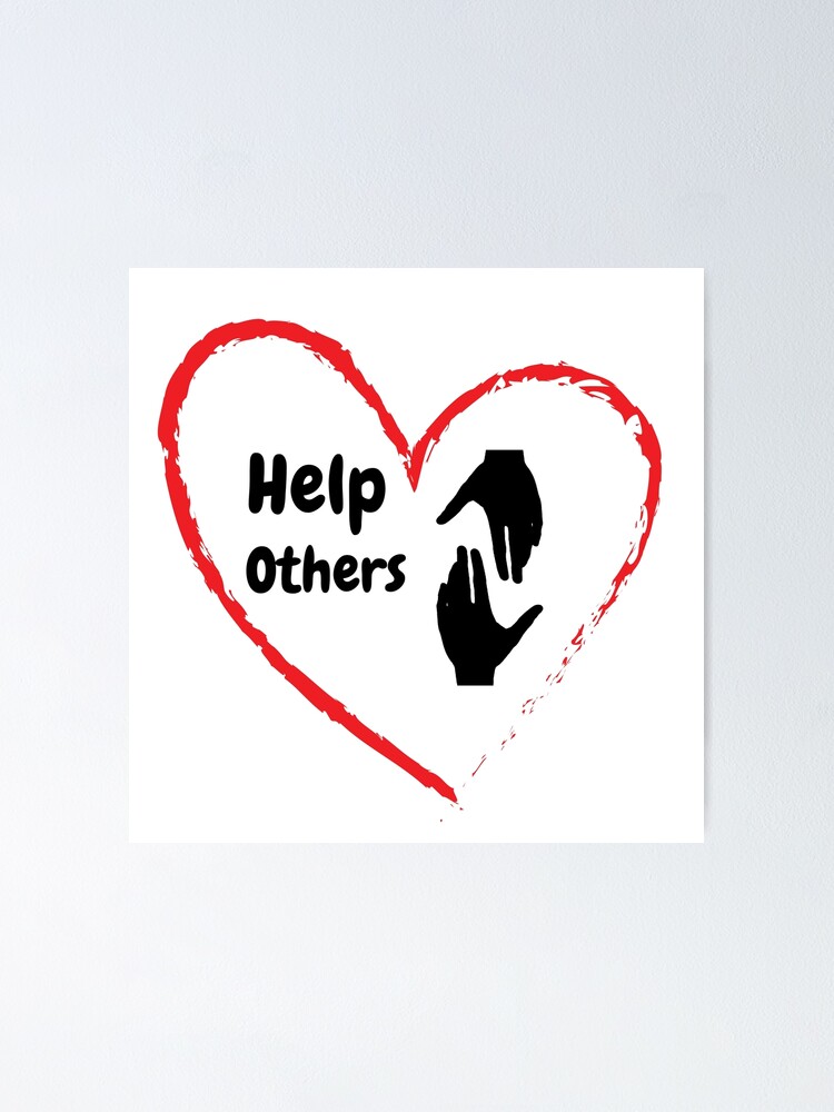 "Help others " Poster for Sale by Me Luck | Redbubble