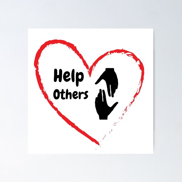"Help others " Poster for Sale by Me Luck | Redbubble