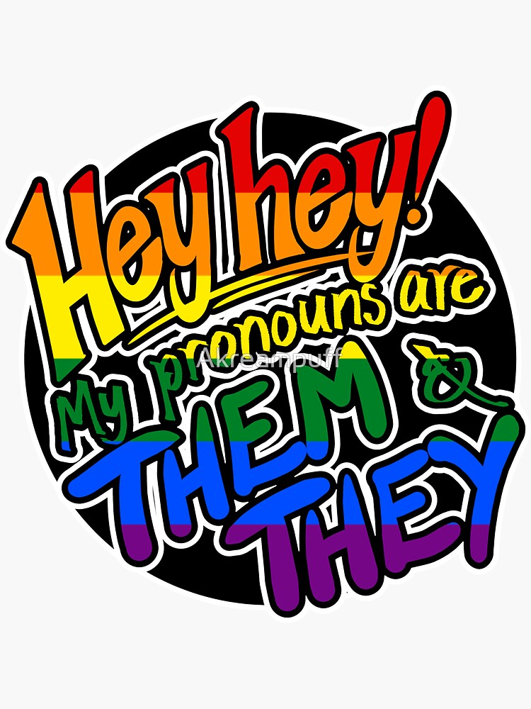 "Hey hey! My pronouns are Them & They (Rainbow text, black background ...