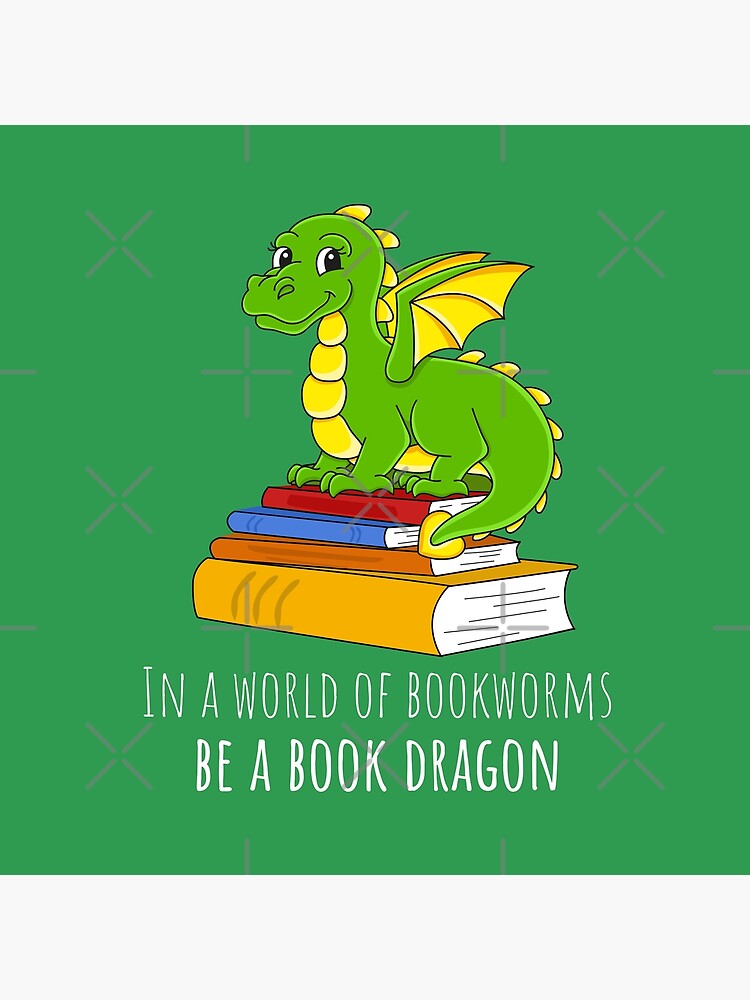 "In A World Of Bookworms Be A Book Dragon" Poster for Sale by ...
