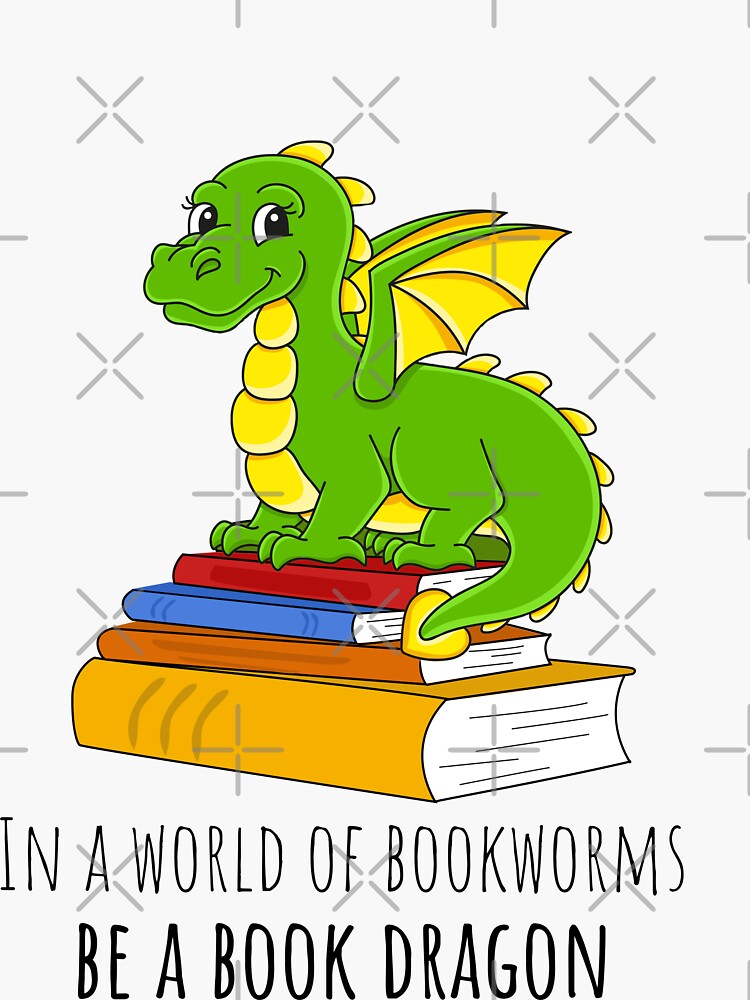"In A World Of Bookworms Be A Book Dragon" Sticker for Sale by ...