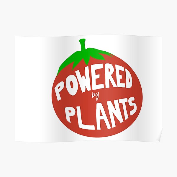 "Powered by Plants (tomato)" Poster for Sale by madderrzz | Redbubble