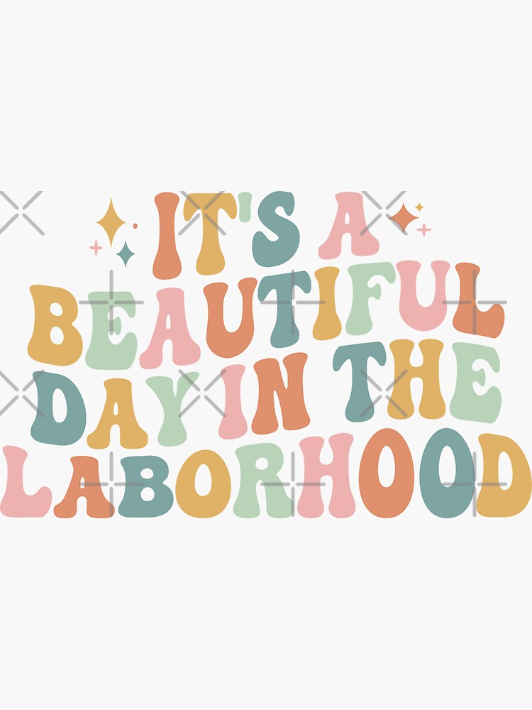 Its A Beautiful Day In The Laborhood Groovy Labor And Delivery Nurse