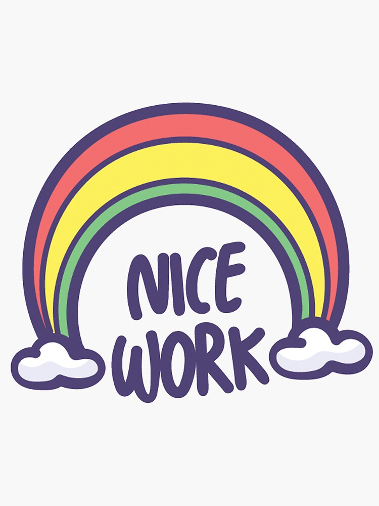 "Nice Work" Sticker for Sale by AbMalk | Redbubble