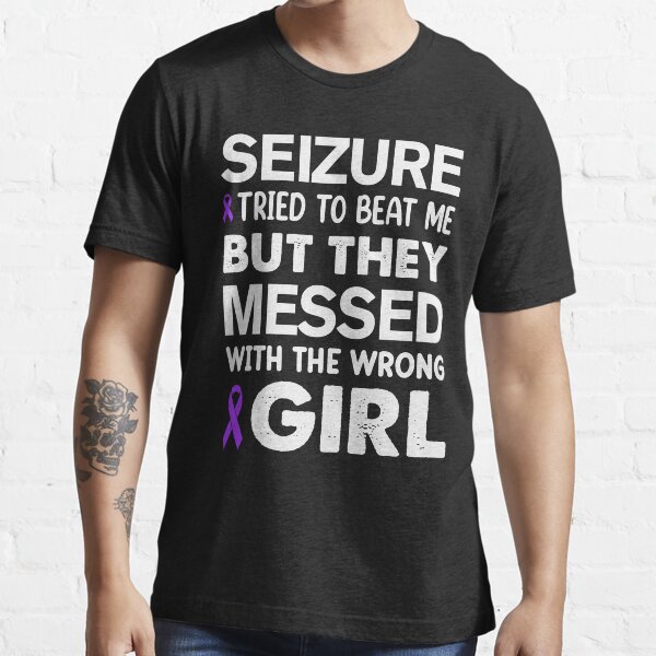 "Seizure tried to beat me" T-shirt for Sale by FurioInc | Redbubble ...
