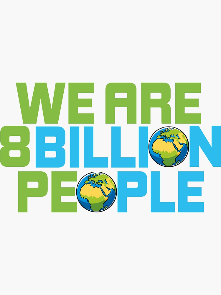 " 8 Billion People We Are 8 Billion People" Sticker for Sale by ...