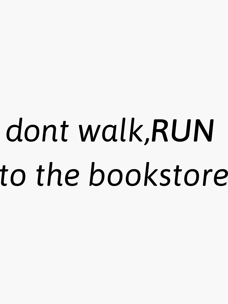 "dont walk, RUN to the bookstore design booktok" Sticker for Sale by ...