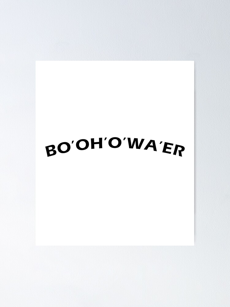 "BO'OH'O'WA'ER accent meme" Poster for Sale by Mounir-S | Redbubble