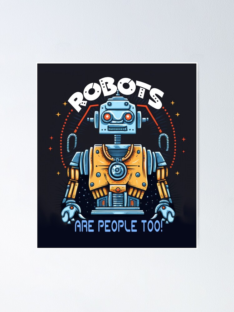 "Robots Are People Too" Poster for Sale by KonkDesign | Redbubble