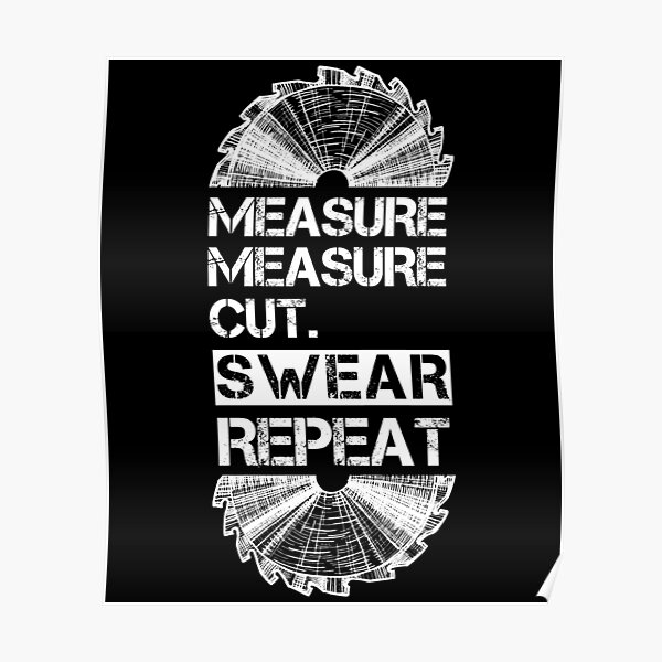 "measure measure cut swear " Poster for Sale by saminour | Redbubble