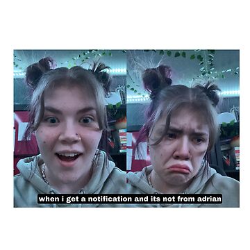 "when I get a notification and its not from Adrian meme" Photographic ...