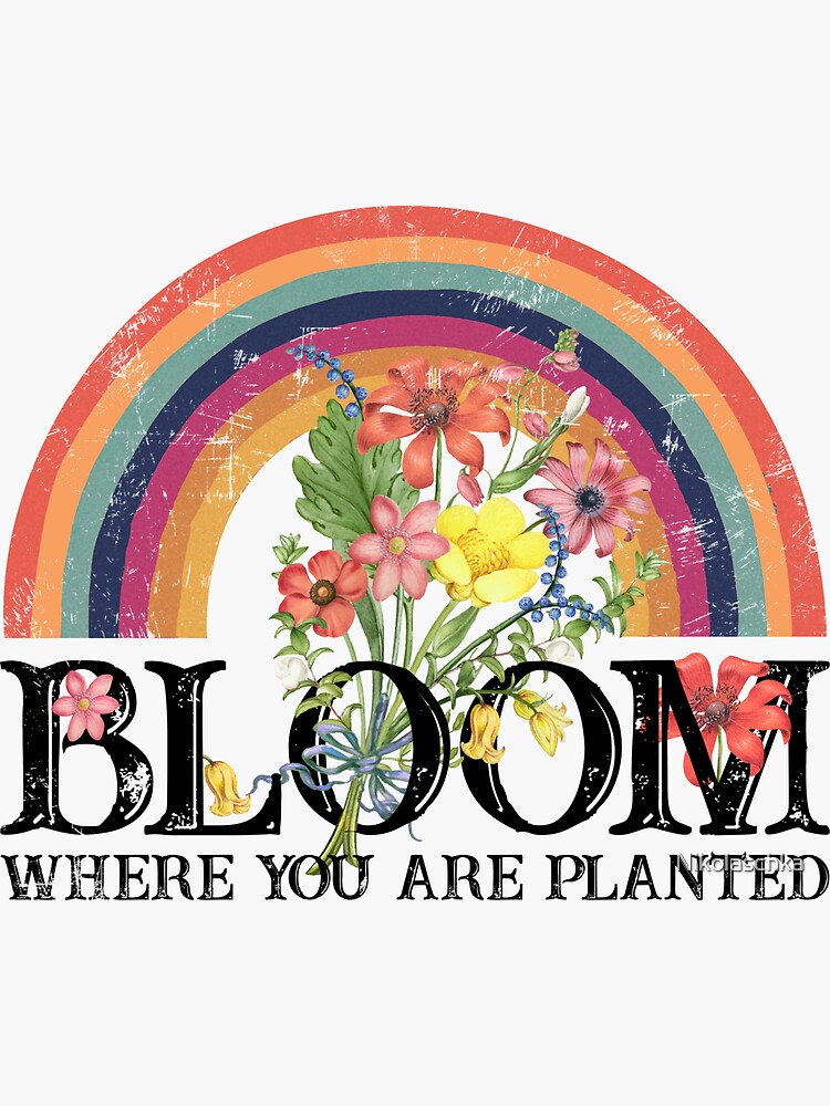 "Bloom Where You Are Planted Retro Sticker" Sticker for Sale by ...