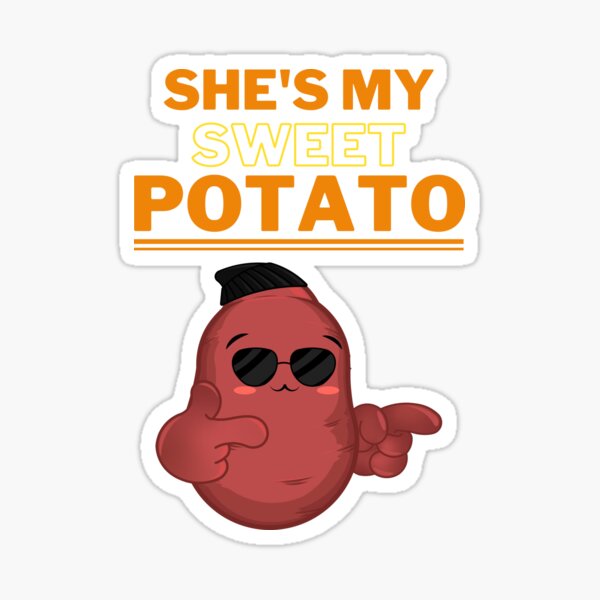 "She's My Sweet Potato" Sticker for Sale by MerakiDesigner | Redbubble