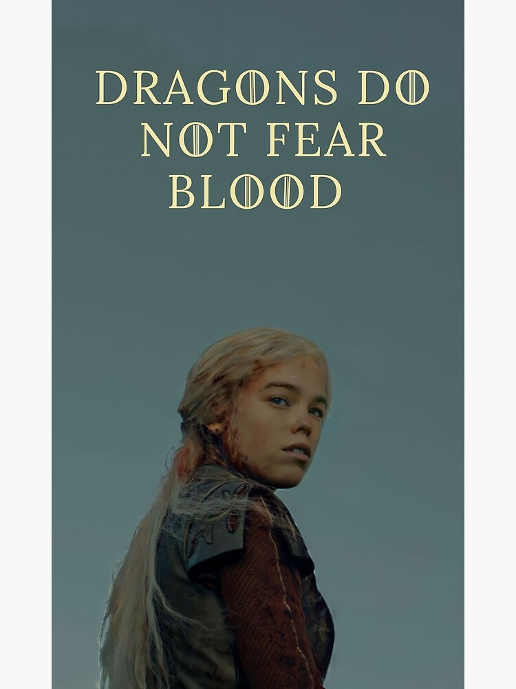 "Rhaenyra Targaryen/ Queen in BLOOD "DRAGONS DO NOT FEAR BLOOD"" Poster ...