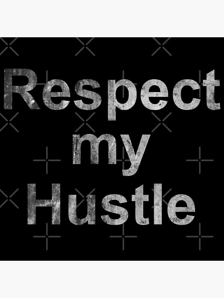 "Respect my hustle | Quotes" Poster by koovox | Redbubble