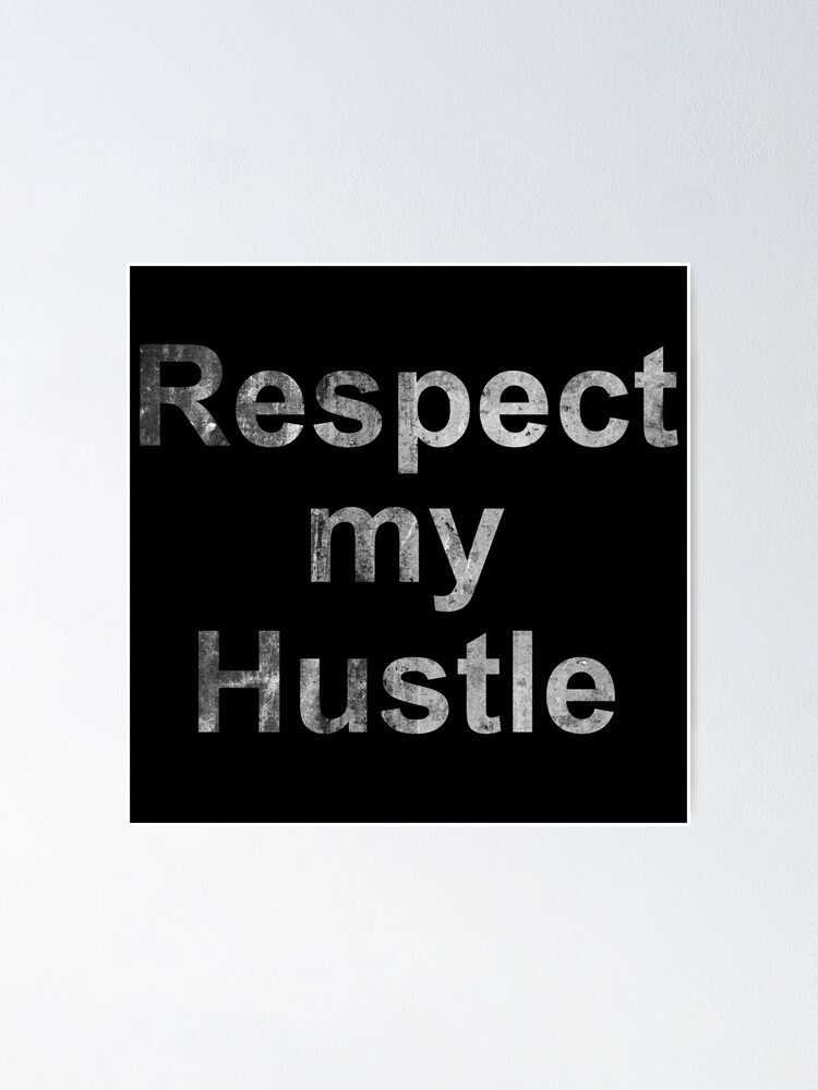 "Respect my hustle | Quotes" Poster by koovox | Redbubble