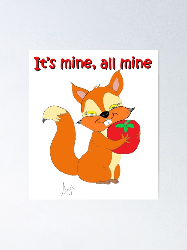 "It's Mine all Mine" Poster for Sale by SonjadP | Redbubble