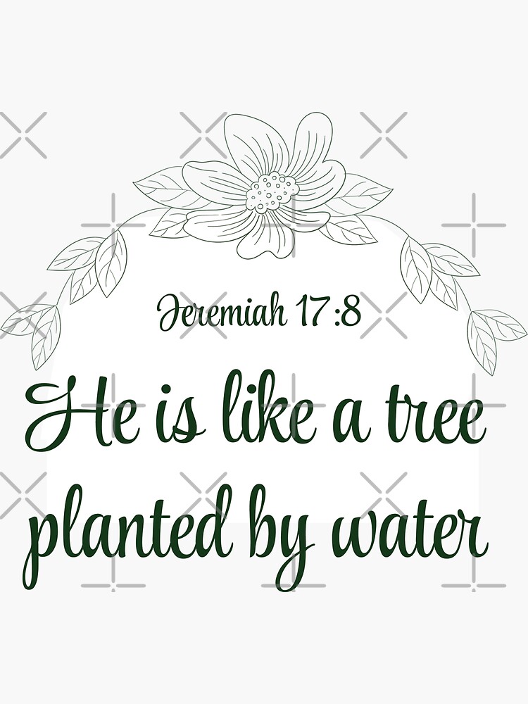 "Jeremiah 17:8 | Elegant floral scripture sticker | "He is like a tree ...