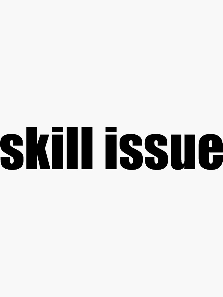 "Skill Issue" Sticker for Sale by MattWillz | Redbubble
