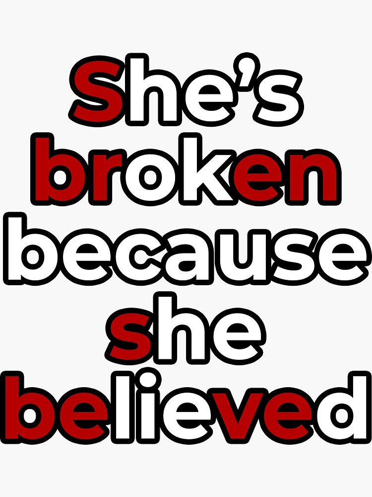 "Sbren Sbeve - She's broken because she believed Funny Meme Quote Design" Sticker for Sale by ...