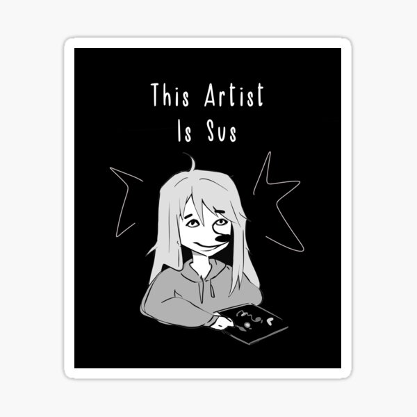 "This Artist is Sus (Black)" Sticker for Sale by ThisArtistShop | Redbubble