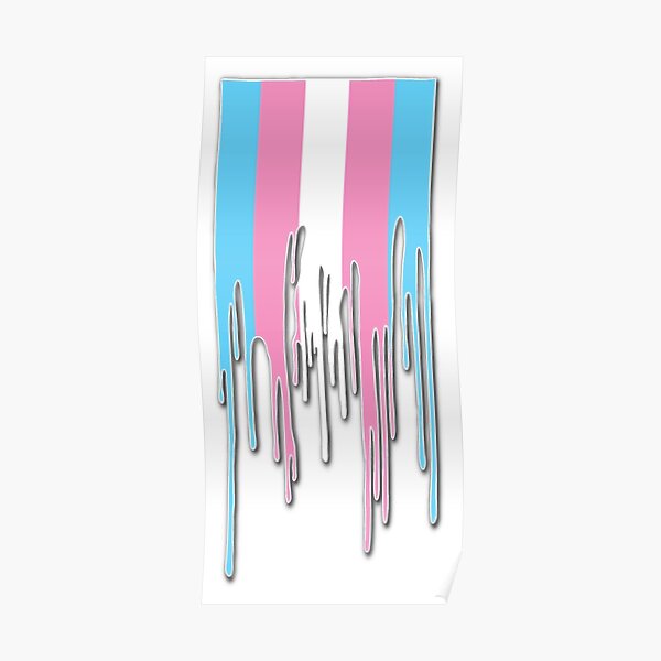 "DRIP (Trans Flag)" Poster for Sale by TheTransStyle | Redbubble