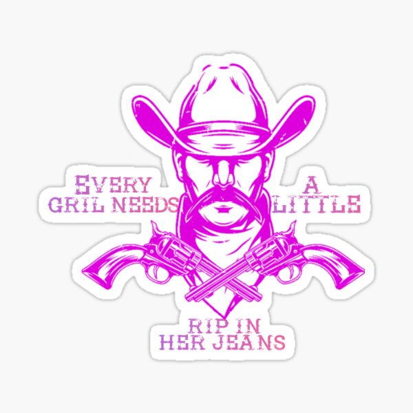 "Every Girl Needs a Little Rip in Her Jeans" Sticker for Sale by Vlaki ...
