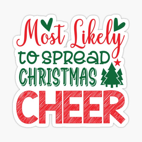 " most likely to spread christmas cheer" Sticker for Sale by lovitus ...