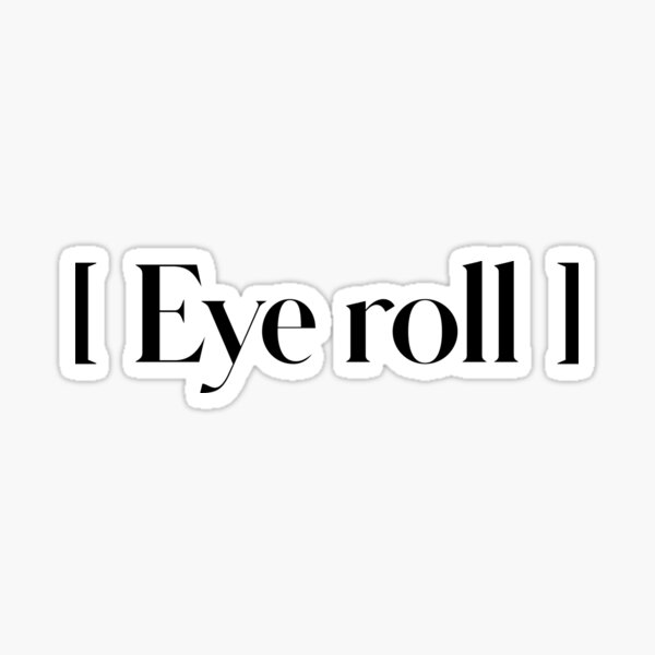 "eye roll" Sticker for Sale by andieb13 | Redbubble