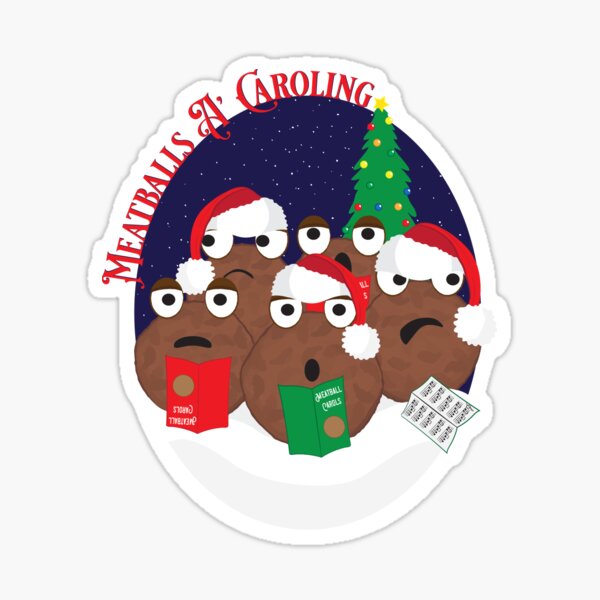 "Meatballs A' Caroling" Sticker for Sale by ArtsofAll | Redbubble