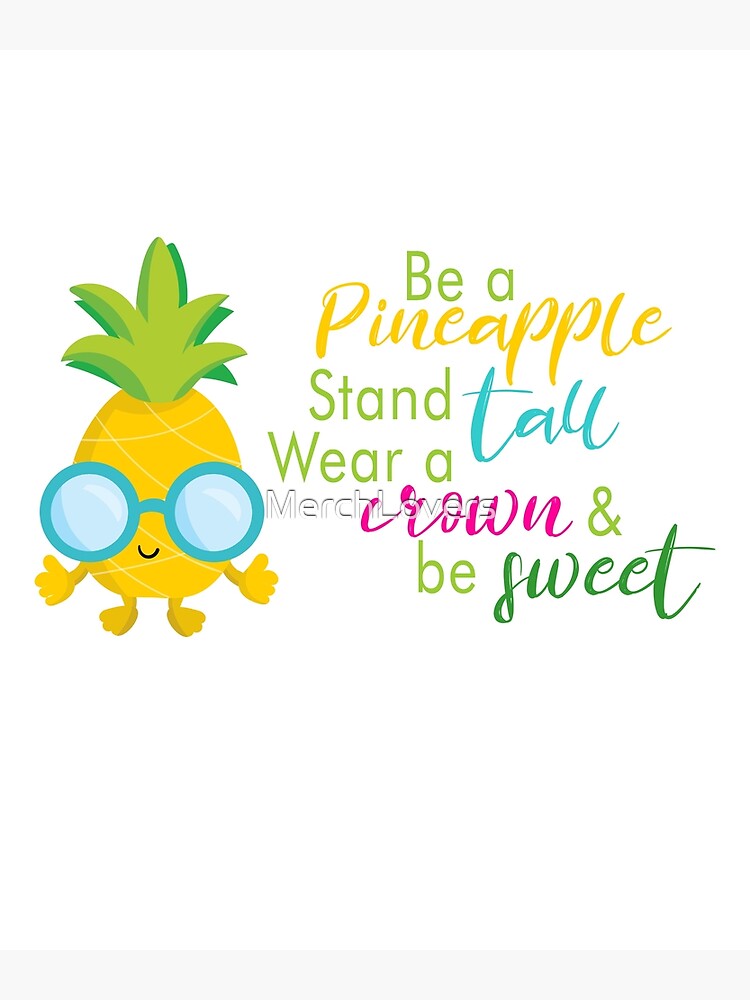 Be a Pineapple Stand Tall Wear a Crown and Be Sweet Premium Matte ...