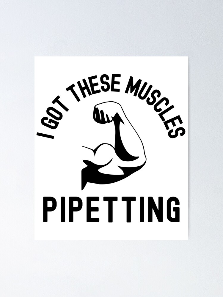 "I Got These Muscles Pipetting - Funny Science, Microbiology, Molecular ...
