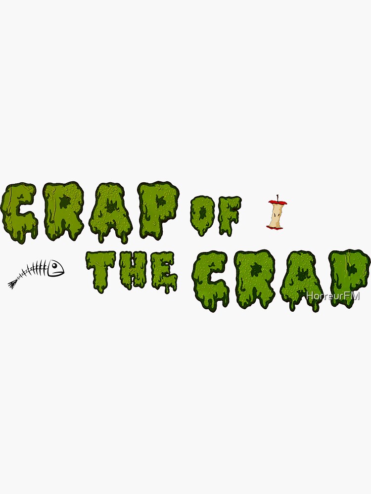 "Crap of the Crap Logo" Sticker for Sale by HorreurFM | Redbubble