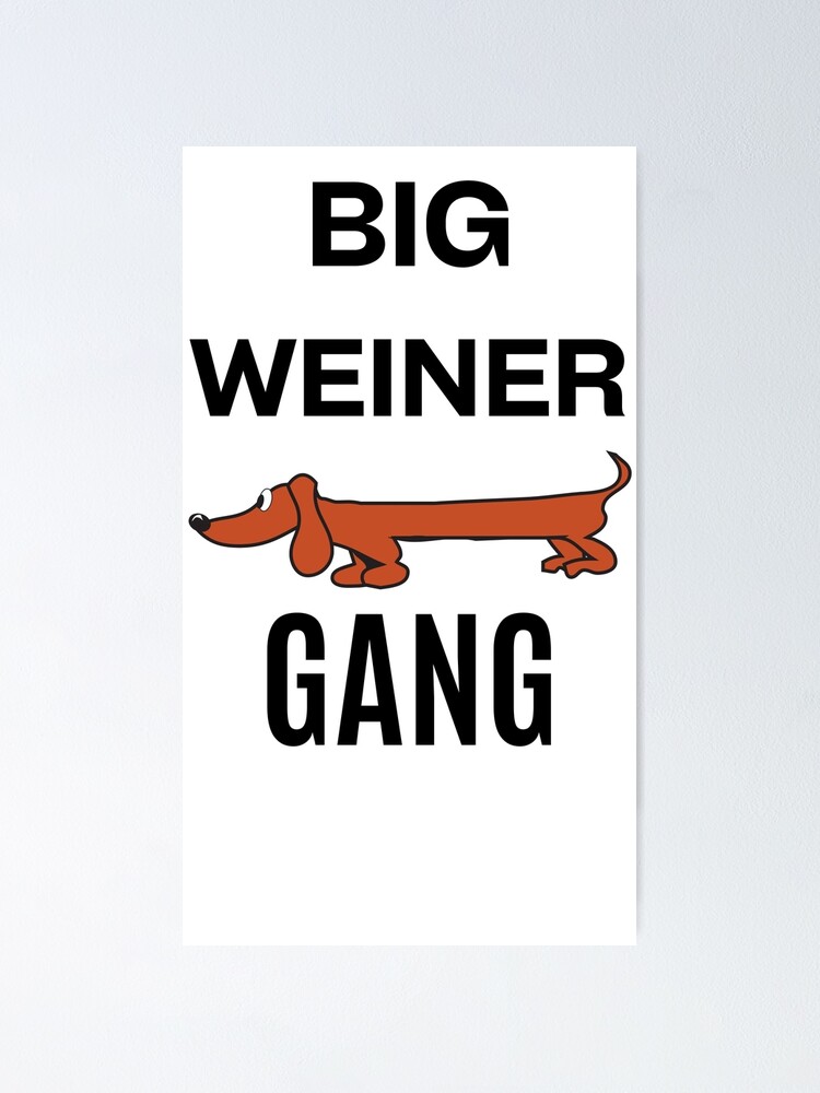 ""Big Weiner Gang" Funny Dog Design" Poster for Sale by KeaneTheMachine ...