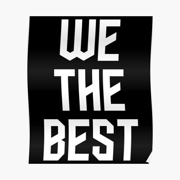 "We The Best Black" Poster for Sale by Lyzooo | Redbubble