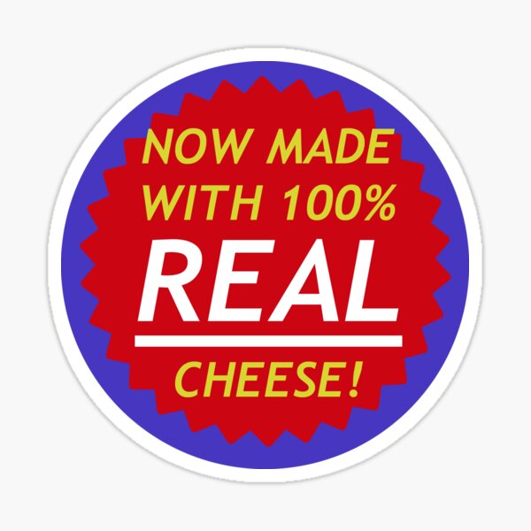 "Now Made with REAL Cheese" Sticker for Sale by GlerbCo | Redbubble