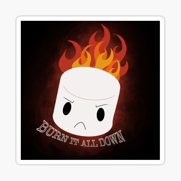 "Burn it all down" Sticker for Sale by embermakes | Redbubble