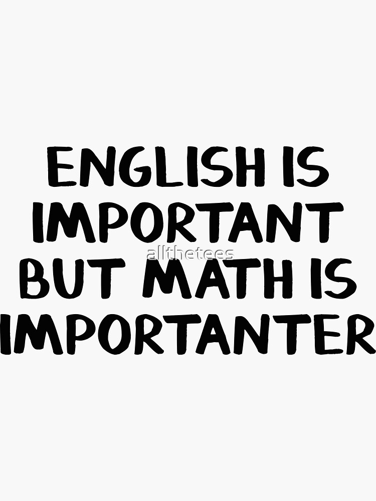 "English is important but math is importanter" Sticker for Sale by ...
