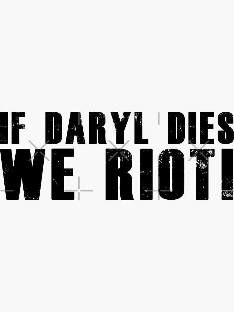 "If Daryl dies we Riot! -Walking Dead" Sticker for Sale by dmentes ...