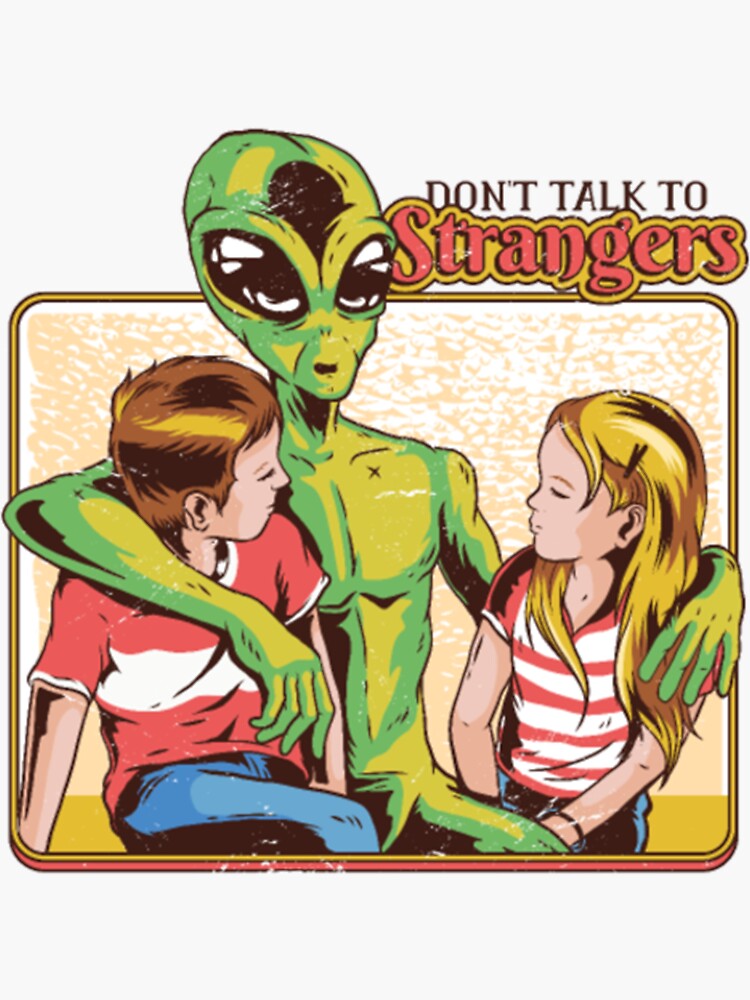 "Don't Talk to Strangers, Funny Alien talking to" Sticker for Sale by ...