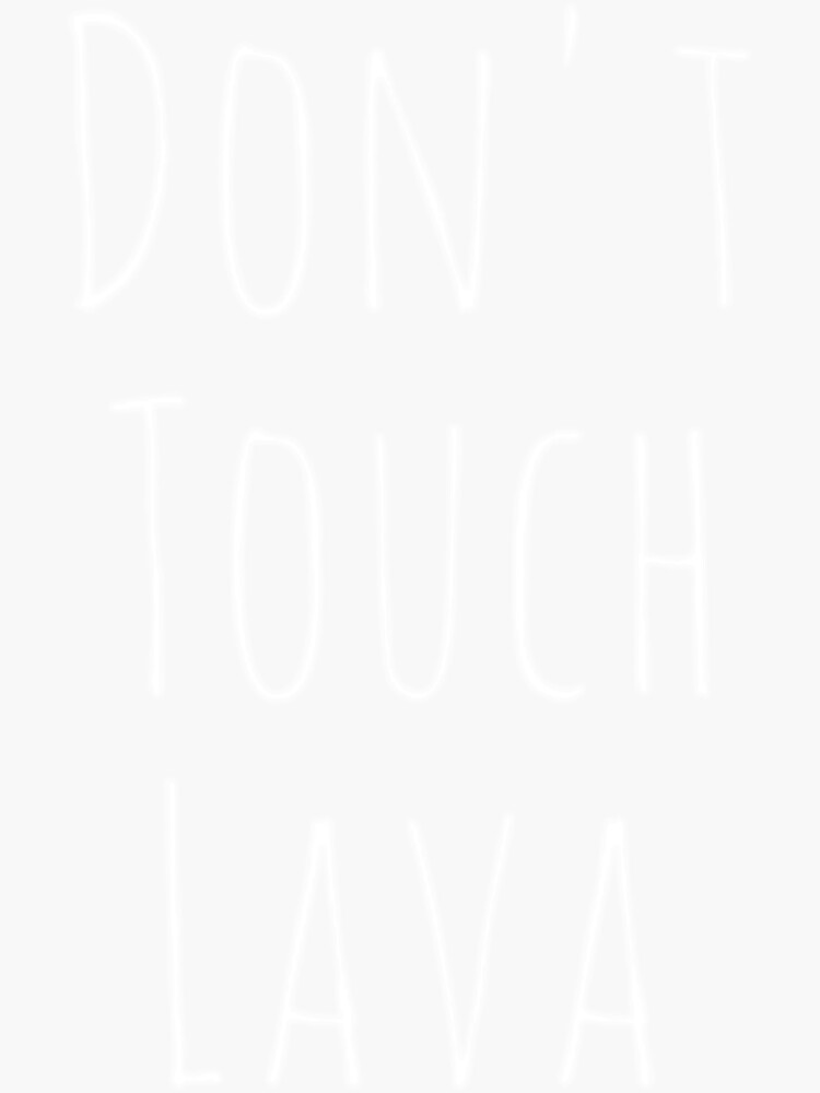 "Dont Touch Lava Funny Quote Design" Sticker for Sale by ChibaHyuga ...
