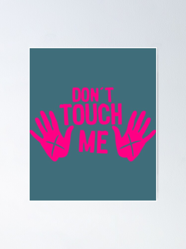 "dont touch me hand" Poster for Sale by ChibaHyuga | Redbubble