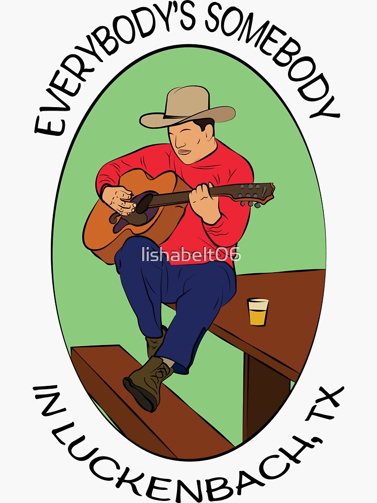 "Everybody's Somebody in Luckenbach, TX" Sticker for Sale by ...
