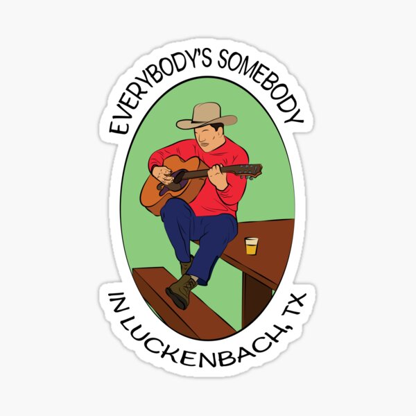 "Everybody's Somebody in Luckenbach, TX" Sticker for Sale by ...