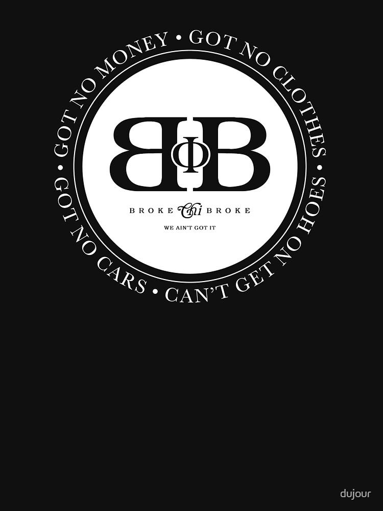 "Broke Phi Broke 3 - Color" T-shirt by dujour | Redbubble